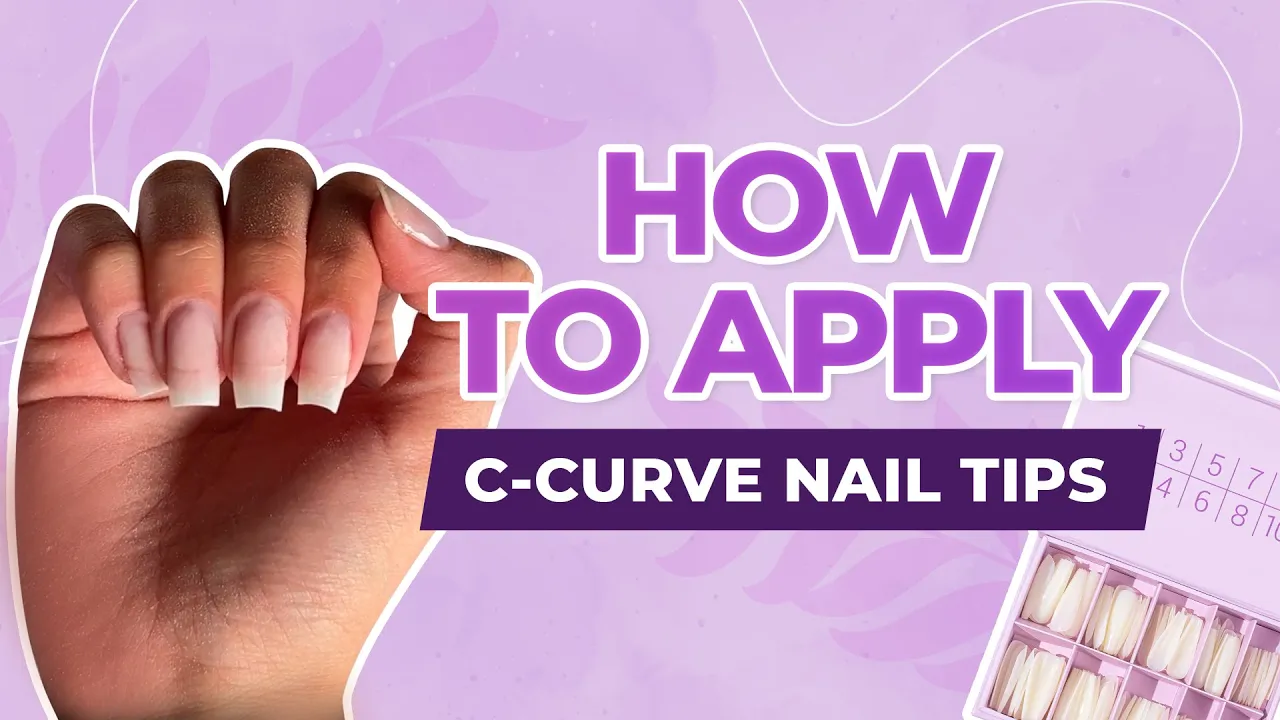 How to Use C-Curve Nail Tips for the Perfect Fit | GLAMRDiP™ Guide